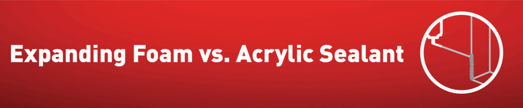 Expanding Foam vs Acrylic Sealant: Which Is Best for Wall Gaps?